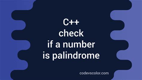 C Program To Check If A Number Is Palindrome Or Not CodeVsColor