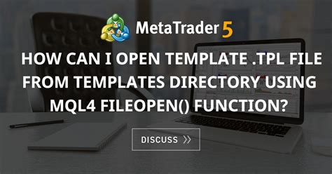 How Can I Open Template Tpl File From Templates Directory Using Mql4
