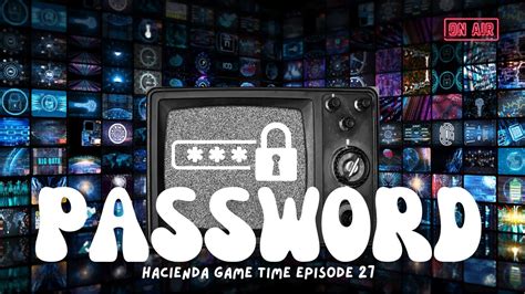 Guess The Password ~ Hacienda Game Time Episode 28 Youtube