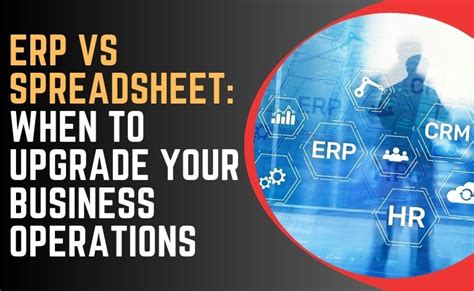 Erp Vs Spreadsheet When To Upgrade Your Business Operation