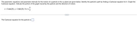 Solved The Parametric Equations And Parameter Intervals For