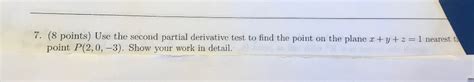 Solved 7 8 Points Use The Second Partial Derivative Test