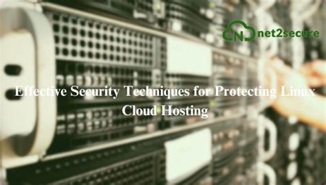 Effective Securitytechniques For Protecting Linux Cloud
