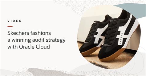 Sid Sinha On Linkedin Skechers Fashions A Winning Audit Strategy With Oracle Cloud