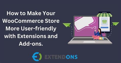 How To Make Your Woocommerce Store More User Friendly With Extensions And Add Ons Gadget Rumours