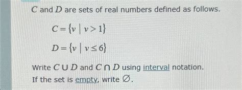 solved c ﻿and d ﻿are sets of real numbers defined as