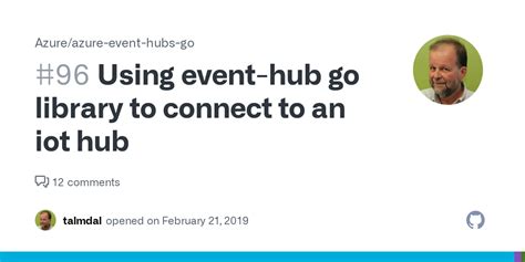 Using Event Hub Go Library To Connect To An Iot Hub · Issue 96 · Azureazure Event Hubs Go · Github