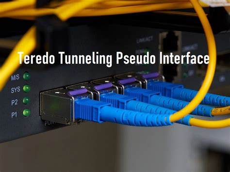 Teredo Tunneling Pseudo Interface Tech Help Guide