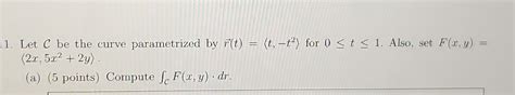 Solved 1 Let C Be The Curve Parametrized By Rt T−t2