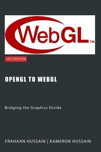 Opengl To Webgl Bridging The Graphics Divide De Kameron Hussain Epub Ebooks Decitre