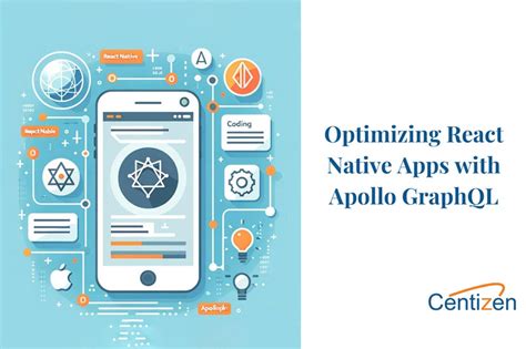 Optimizing React Native Apps With Apollo Graphql A Guide For Developers By Centizen