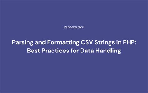 Parsing And Formatting Csv Strings In Php Best Practices For Data Handling Zeroexpdev