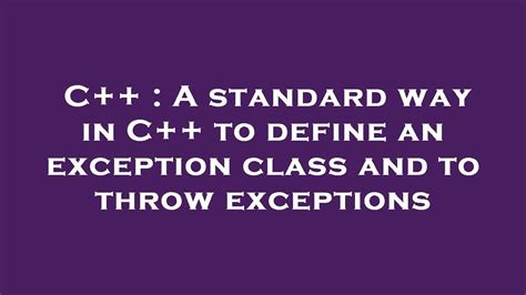 C A Standard Way In C To Define An Exception Class And To Throw Exceptions Youtube
