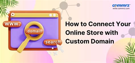 How To Connect Your Store With Custom Domain Commrz