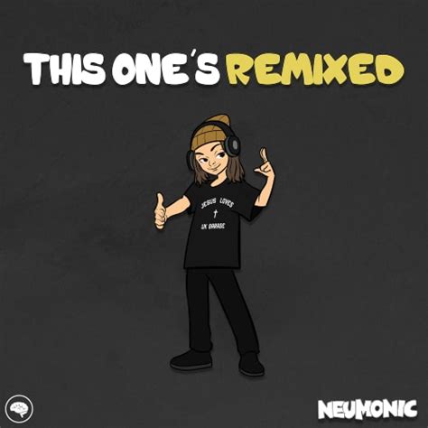 This Ones Remixed By Neumonic