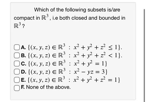 Solved Which Of The Following Subsets Isare Compact In R3
