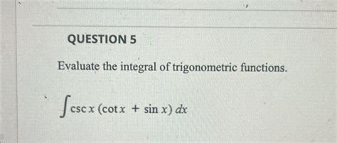 Solved Evaluate The Integral Of Trigonometric Functions Chegg Com