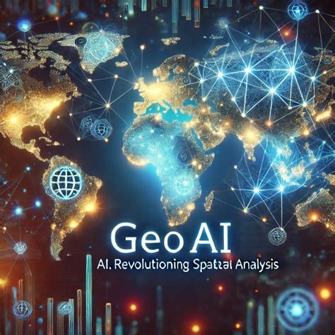 Geoai Pioneering The Next Frontier In Spatial Analysis