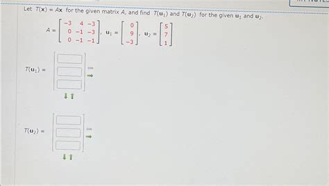 solved let t x ax ﻿for the given matrix a ﻿and find t u1