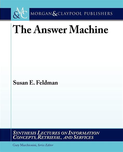 The Answer Machine Synthesis Lectures On Information Concepts Retrieval And Services
