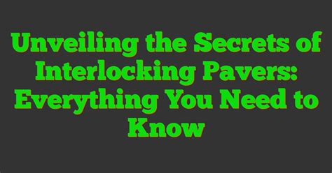 Unveiling The Secrets Of Interlocking Pavers Everything You Need To Know