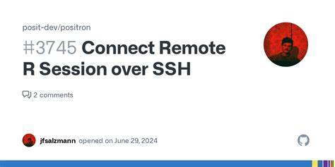 Connect Remote R Session Over Ssh · Issue 3745 · Posit Devpositron · Github