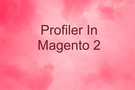 Profiler In Magento 2 Ashish Ranade