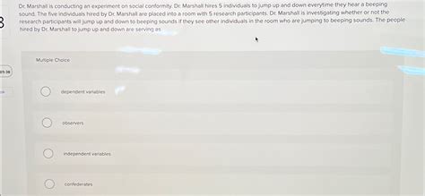 solved dr ﻿marshall is conducting an experiment on social