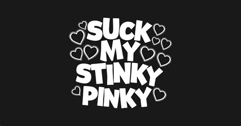 Suck My Stinky Pinky Foot Fetish Foot Fetish T Shirt Teepublic
