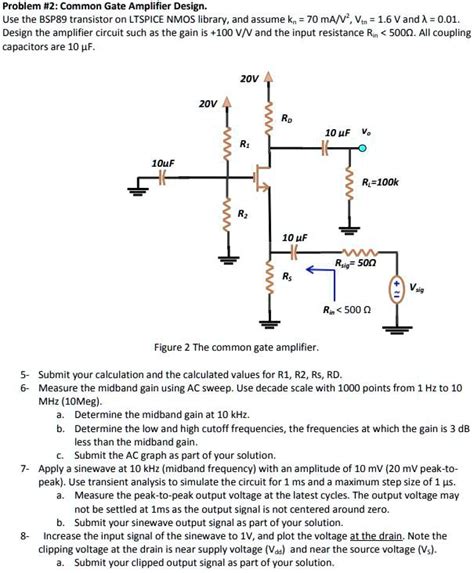 Solved Problem 2 Common Gate Amplifier Design Use The Bsp89 Transistor On Ltspice Nmos