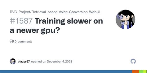 Training Slower On A Newer Gpu · Issue 1587 · Rvc Projectretrieval