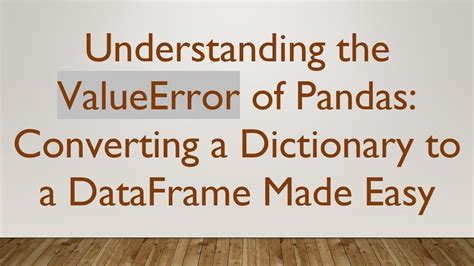 Understanding The Valueerror Of Pandas Converting A Dictionary To A Dataframe Made Easy Youtube