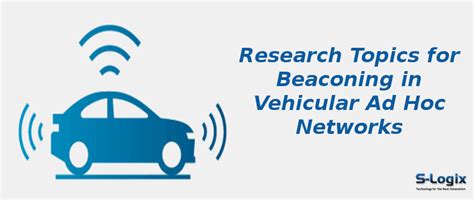 Vehicular Ad Hoc Networks Research Topics For Beaconing S Logix