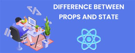 understanding the difference between props and state in react