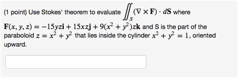 Solved 1 Point Use Stokes Theorem To Evaluate ∬s∇×f⋅ds