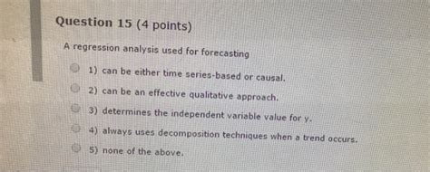 Solved A Regression Analysis Used For Forecasting Can Be