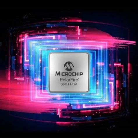 Microchip首款基于risc V的片上系统（soc）fpga开始量产应用支持解决方案