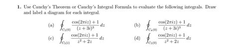 Solved Use Cauchy S Theorem Or Cauchy S Integral Formula Chegg