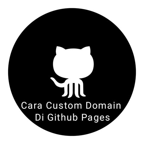 Cara Custom Domain Di Github Pages Ganinfoo
