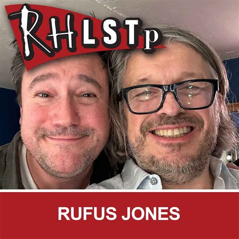 Rhlstp 507 Rufus Jones Rhlstp With Richard Herring Podcast Podtail