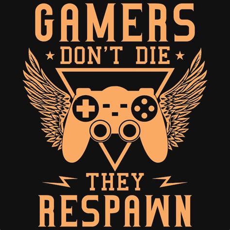 Premium Vector Gamers Dont Die They Respawn Tshirt Design