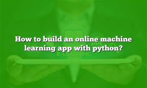 How To Build An Online Machine Learning App With Python