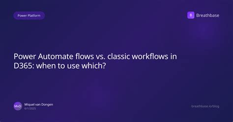 Power Automate Flows Vs Classic Workflows In D365 When To Use Which