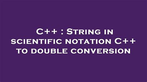 C String In Scientific Notation C To Double Conversion Youtube