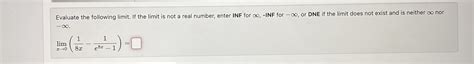 Solved Evaluate The Following Limit If The Limit Is Not A Chegg Com