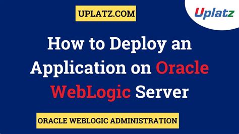 Application Deployment To Oracle Weblogic Server Oracle Weblogic Administration Training