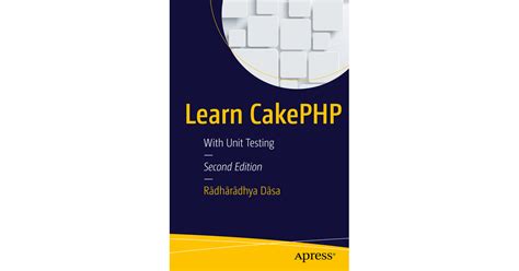 Learn Cakephp With Unit Testing Second Edition Book