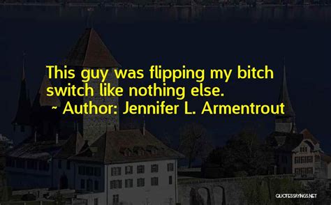 Top 20 Flipping A Switch Quotes And Sayings