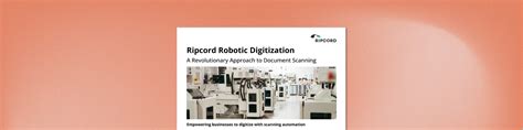 Robotic Digitization Overview A Better Approach To Document Scanning