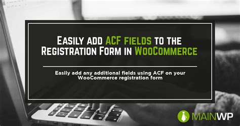 How To Easily Add Acf Fields To The Registration Form In Woocommerce